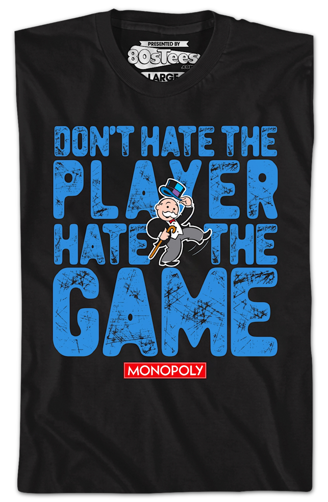 Don't Hate The Player Hate The Game Monopoly T-Shirt