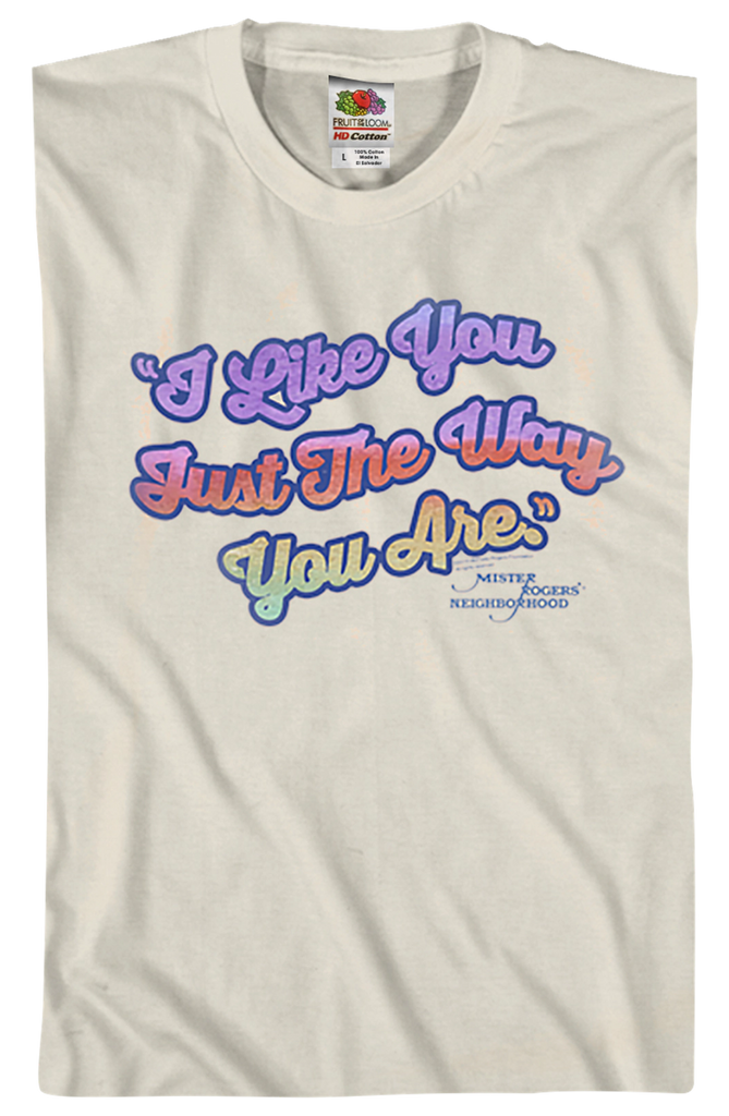 I Like You Just The Way You Are Mr. Rogers T-Shirt