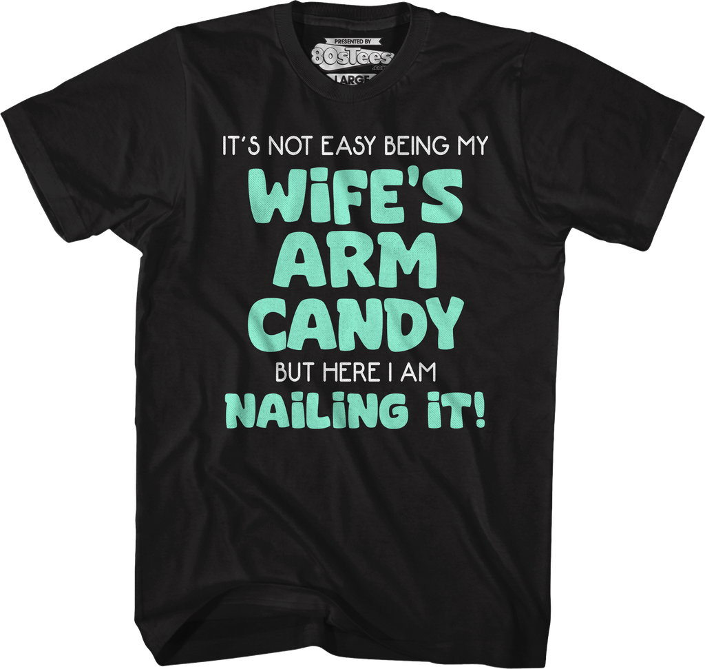 My Wife's Arm Candy T-Shirt