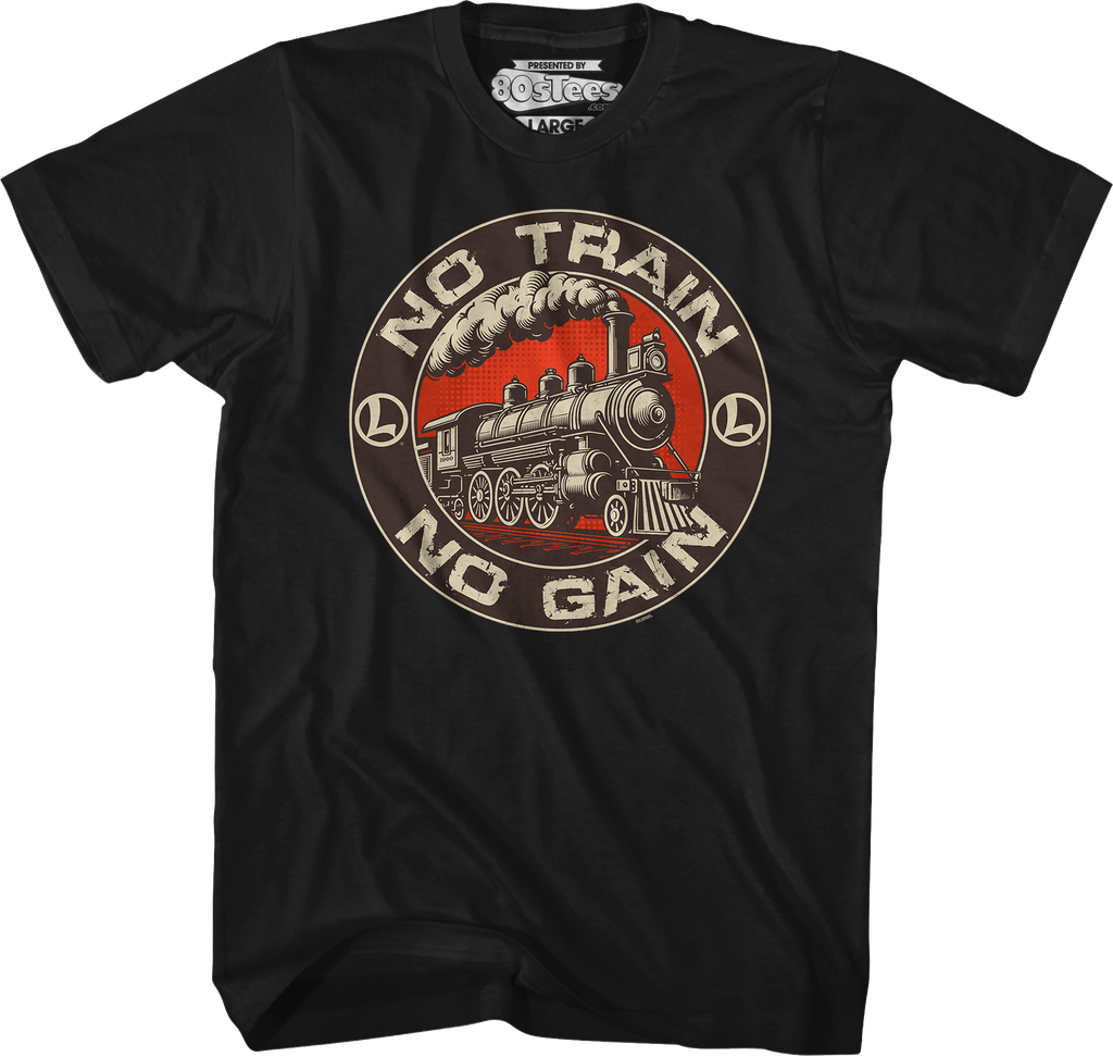 No Train No Gain Lionel Trains T-Shirt