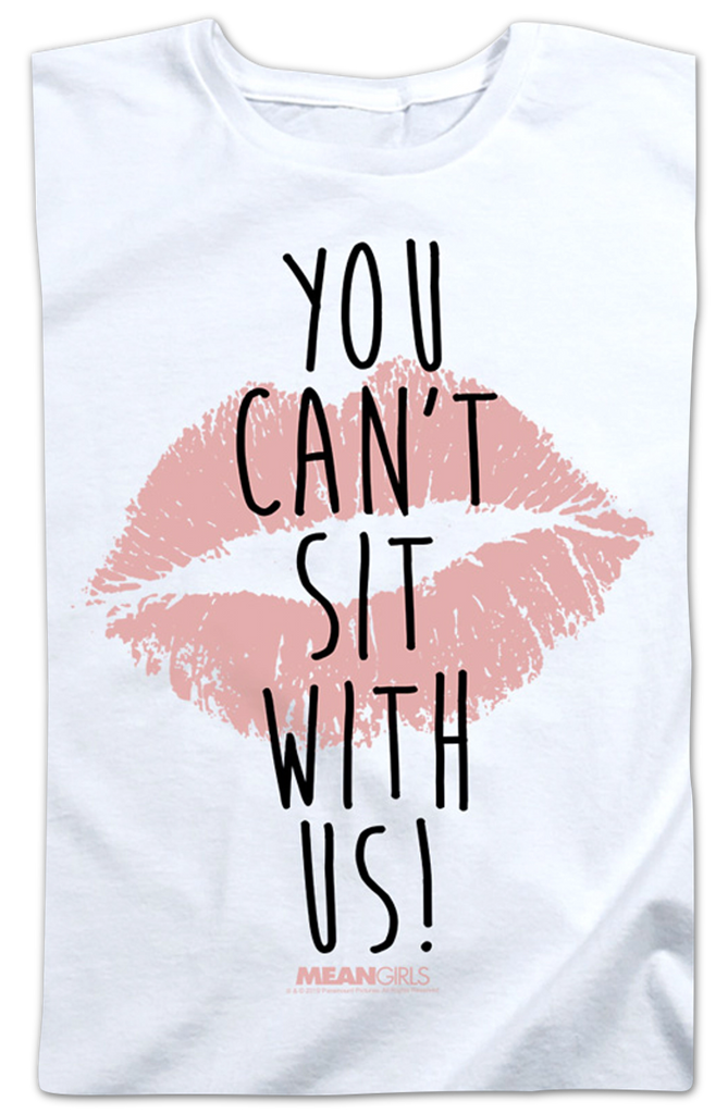 Womens Mean Girls You Cant Sit With Us Shirt