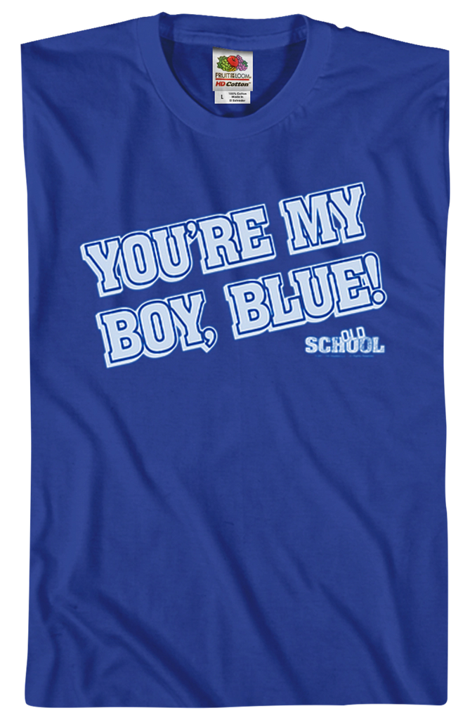 You re My Boy Blue Quote Old School T Shirt