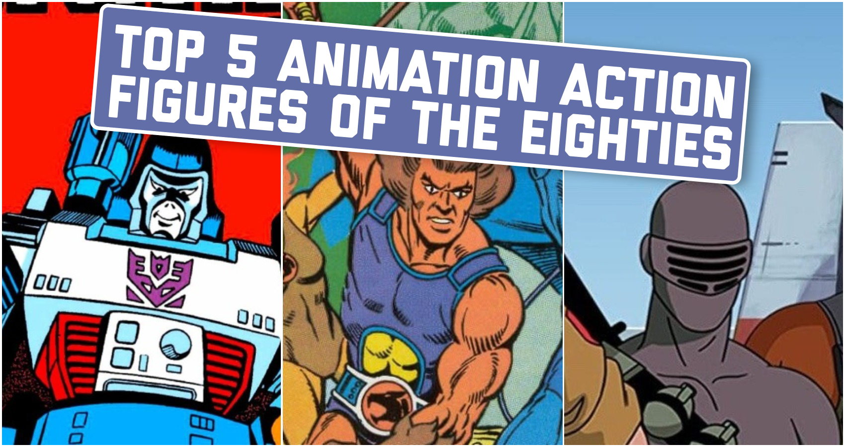 Top Five Animation Action Figures of the Eighties