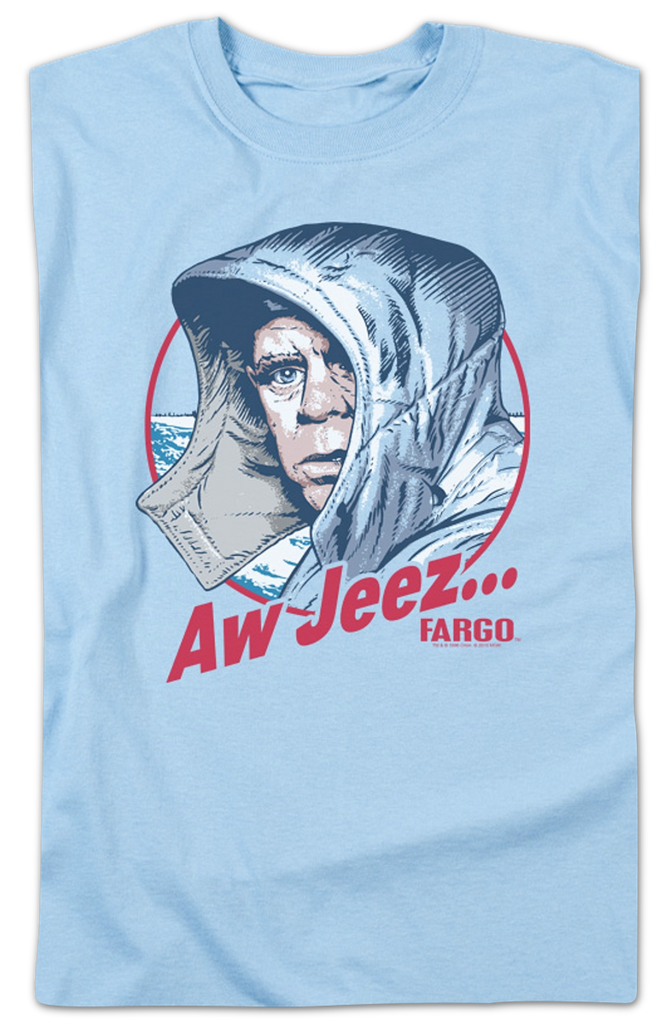 Aw Jeez Fargo T-Shirt