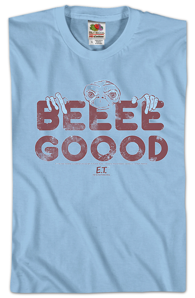 Beeee Gooood ET Shirt