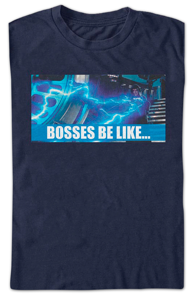 Bosses Be Like Star Wars T-Shirt