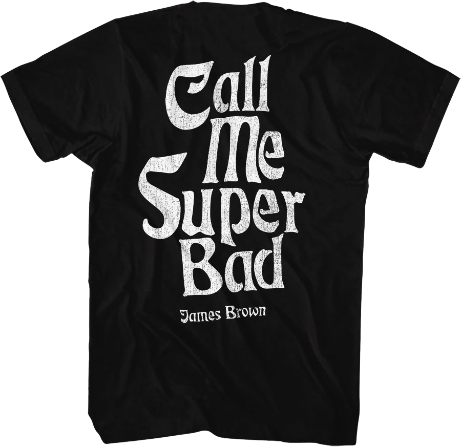 Call Me Super Bad James Brown T-Shirt