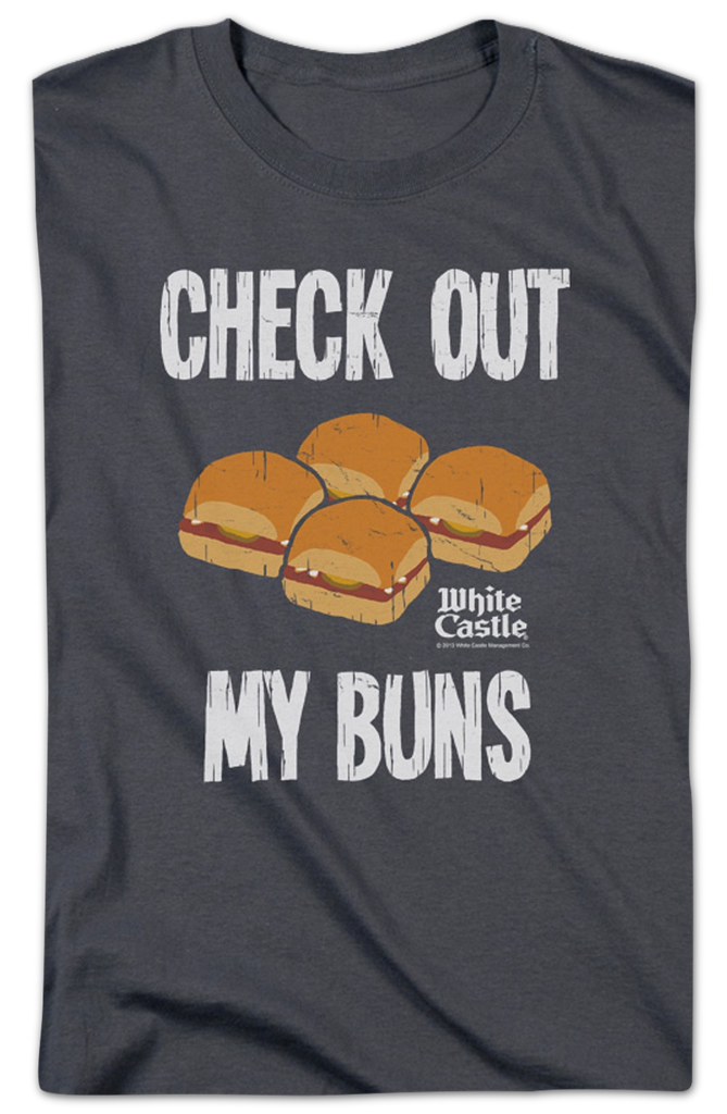 Check Out My Buns White Castle T-Shirt