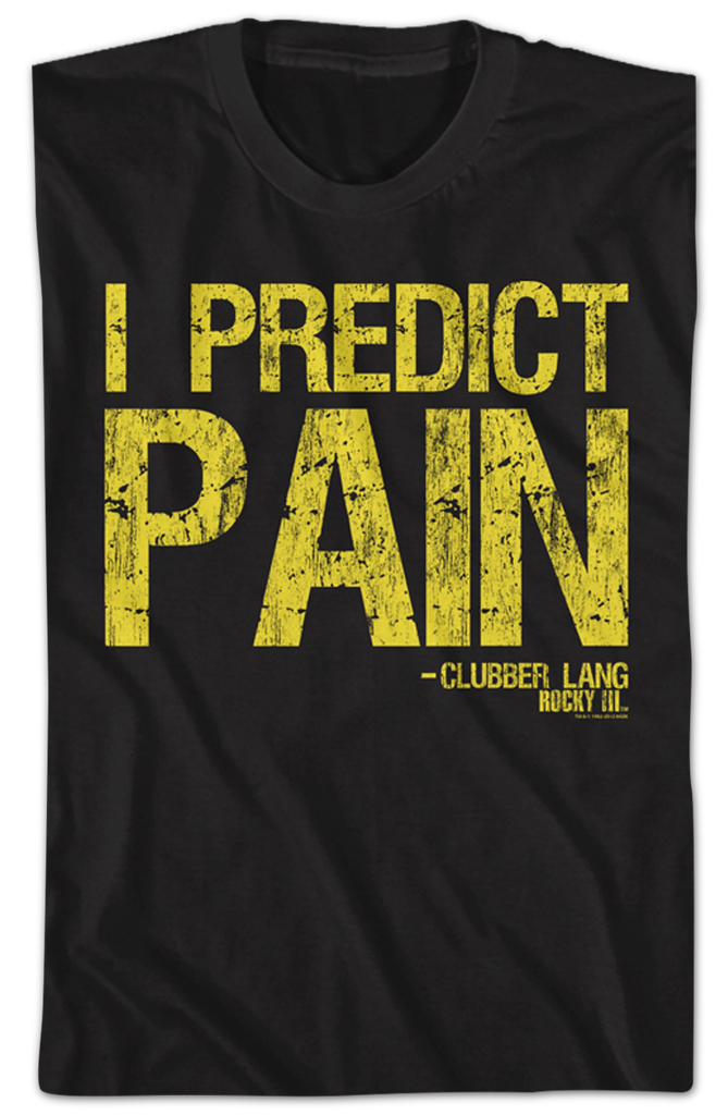 Clubber Lang I Predict Pain Rocky T-Shirt: Rocky Mens T-Shirt