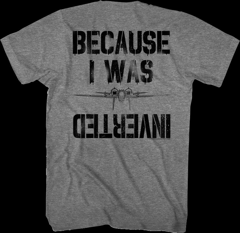Front & Back Because I Was Inverted Top Gun T-Shirt