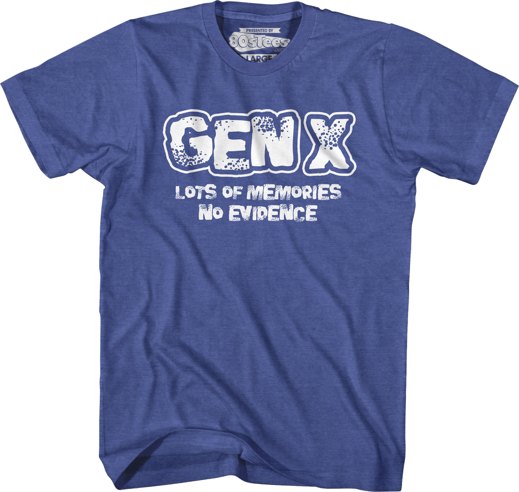 Gen X Lots Of Memories No Evidence T-Shirt