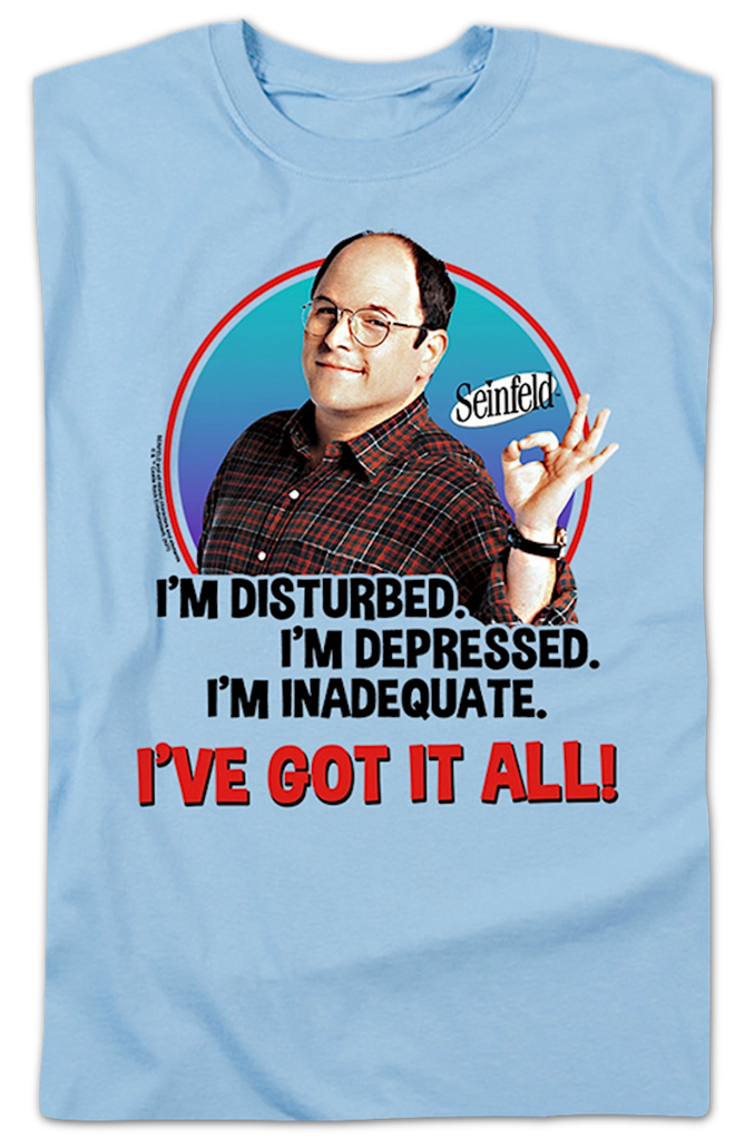 George Costanza I've Got It All Seinfeld T-Shirt
