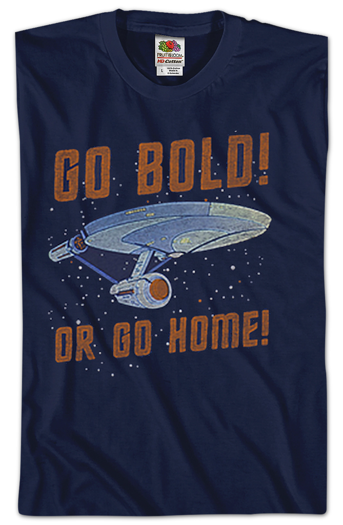 Go Bold Or Go Home Star Trek T-Shirt