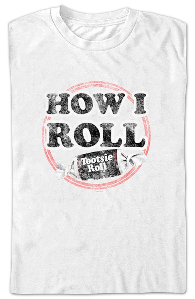 How I Roll Tootsie Roll T-Shirt