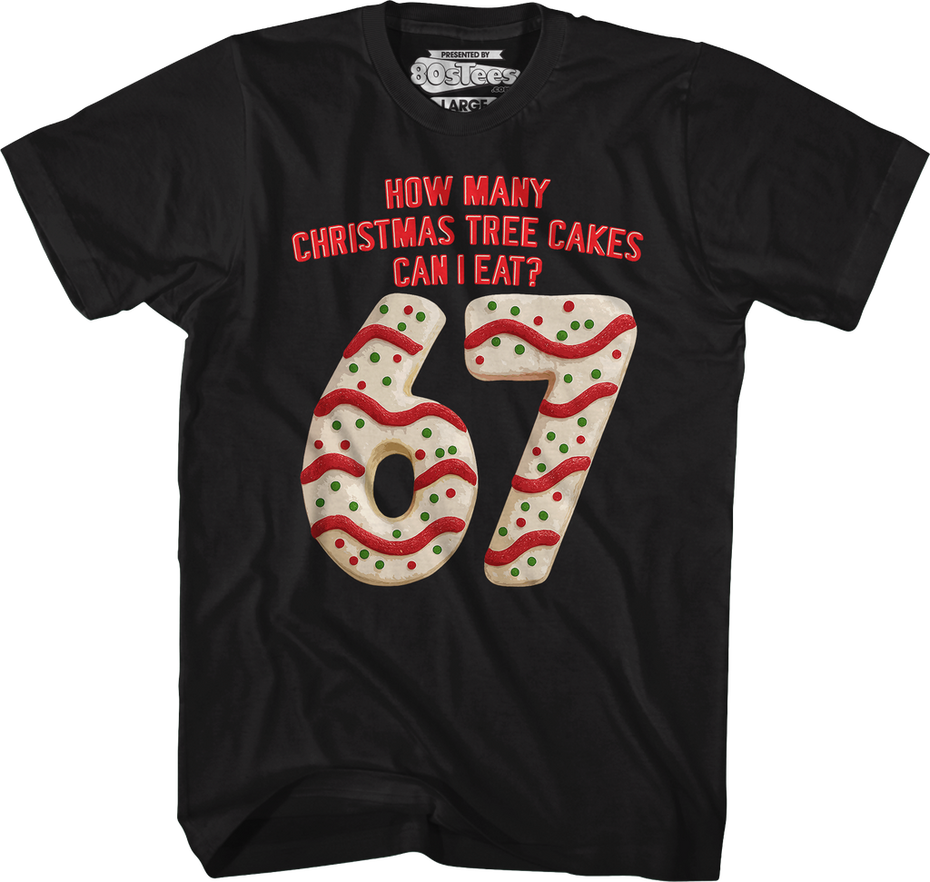 How Many Christmas Tree Cakes Can I Eat? 67 T-Shirt