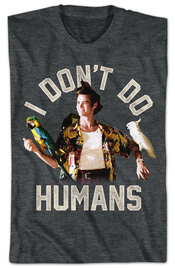 I Don't Do Humans Ace Ventura T-Shirt: Ace Ventura Mens T-Shirt