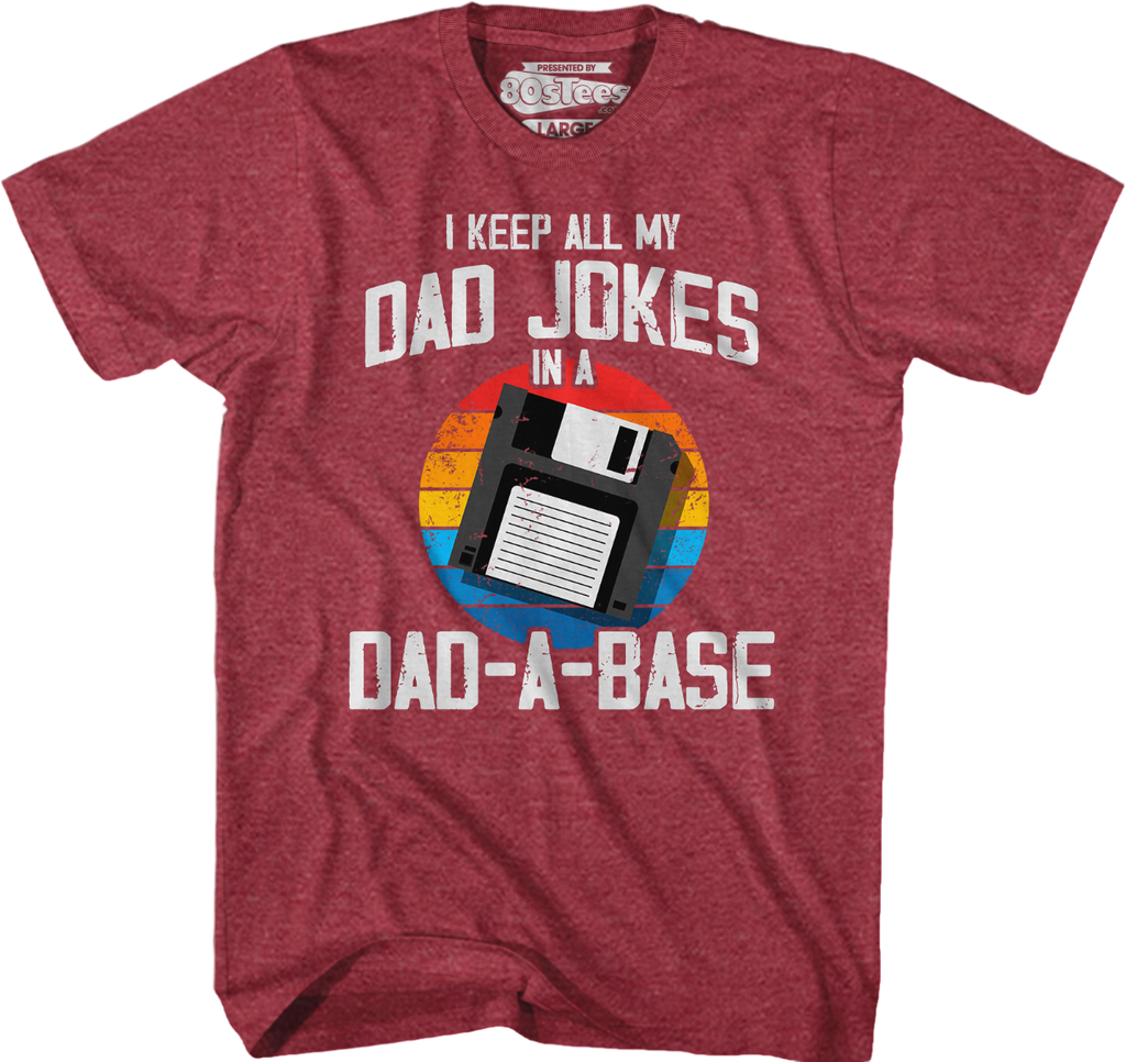 I Keep All My Dad Jokes In A Dad-A-Base T-Shirt