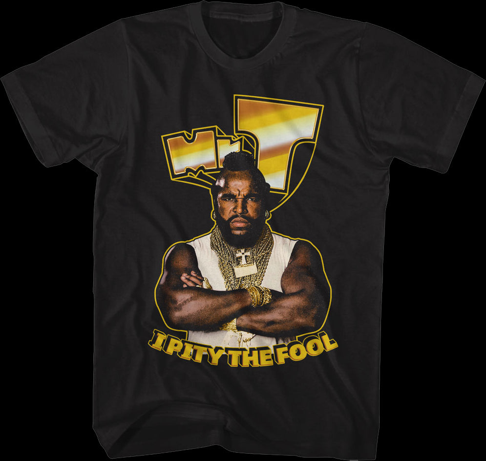 I Pity The Fool Gold Letters Mr. T Shirt