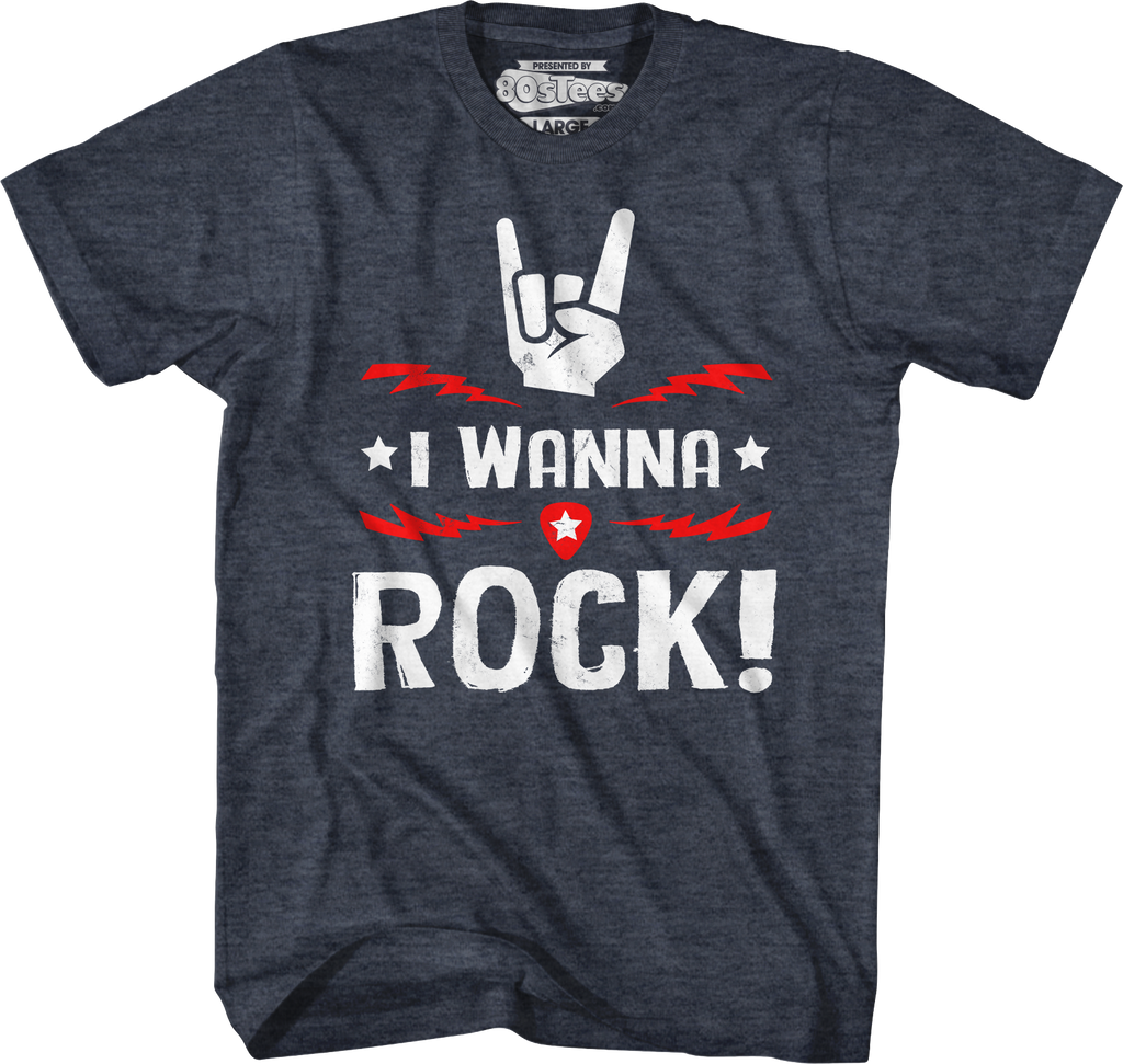 I Wanna Rock T-Shirt