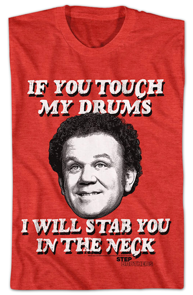 If You Touch My Drums Step Brothers T-Shirt