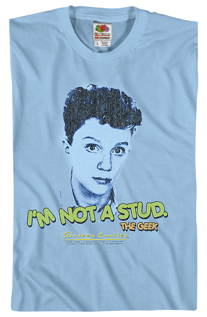 I'm Not A Stud Sixteen Candles T-Shirt