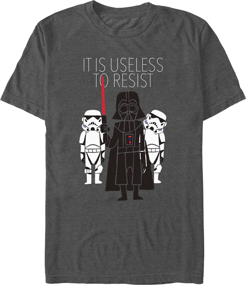 It Is Useless To Resist Star Wars T-Shirt