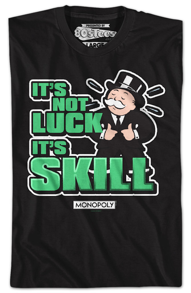 It's Not Luck It's Skill Monopoly T-Shirt