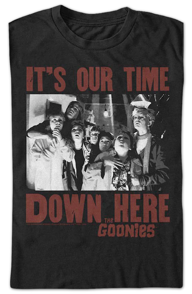 It's Our Time Down Here Goonies T-Shirt