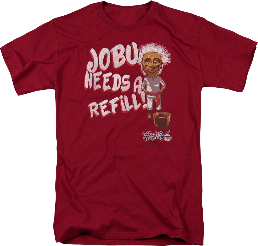 Jobu Needs Refill Shirt: 80s Movies Major League T-shirt