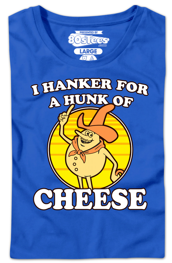 Ladies I Hanker For A Hunk Of Cheese Time For Timer Shirt