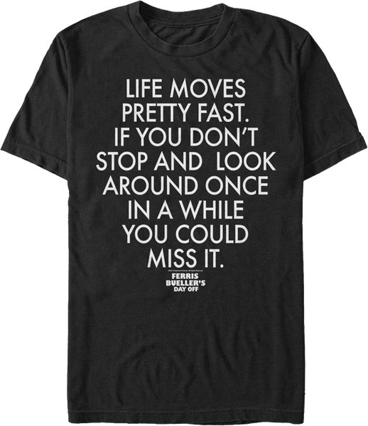 Life Moves Pretty Fast Quote Ferris Bueller's Day Off T-Shirt