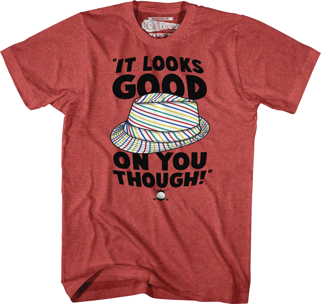 Looks Good On You Caddyshack T-Shirt: Caddyshack Mens T-Shirt