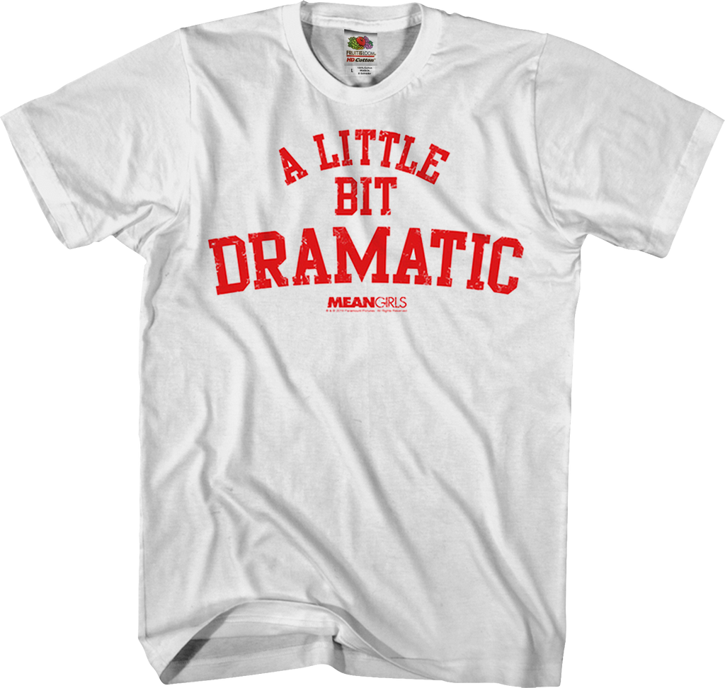Mean Girls A Little Bit Dramatic T-Shirt