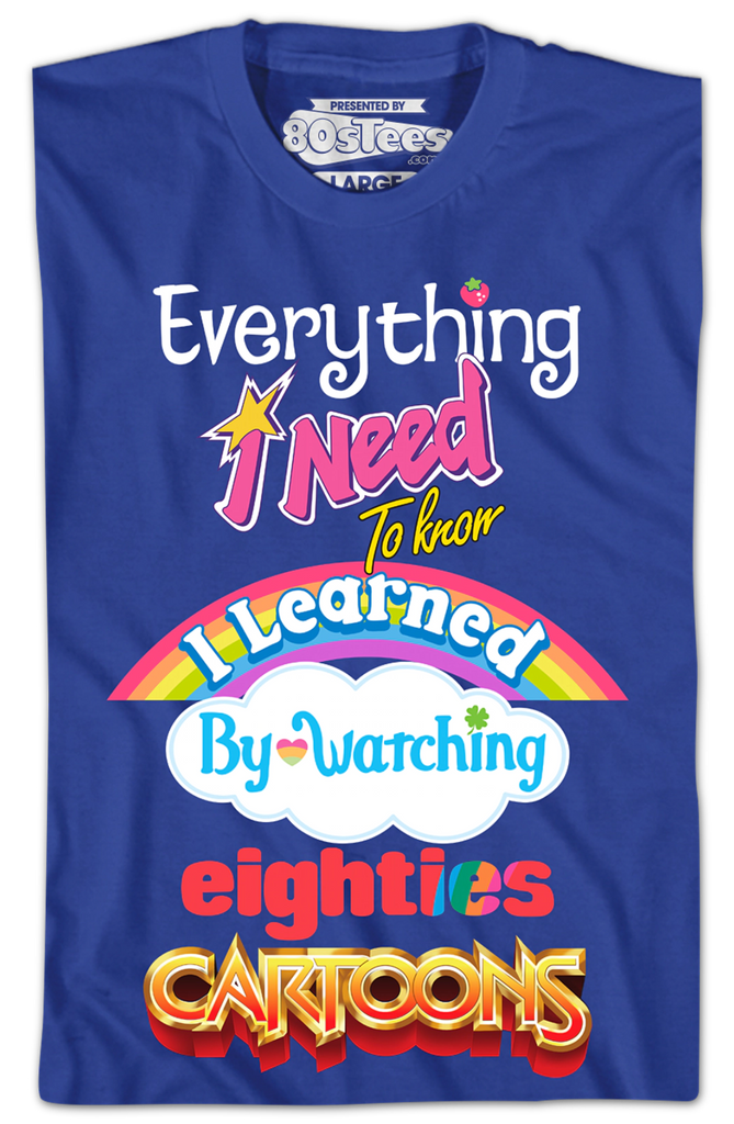 Mens Everything I Need To Know Eighties Cartoons T-Shirt