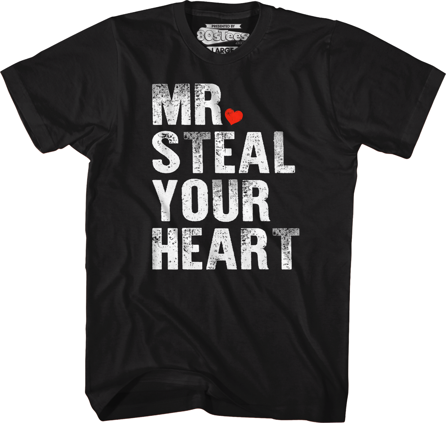 Mr. Steal Your Heart T-Shirt