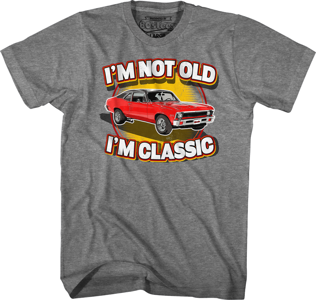Nova I'm Not Old I'm Classic T-Shirt