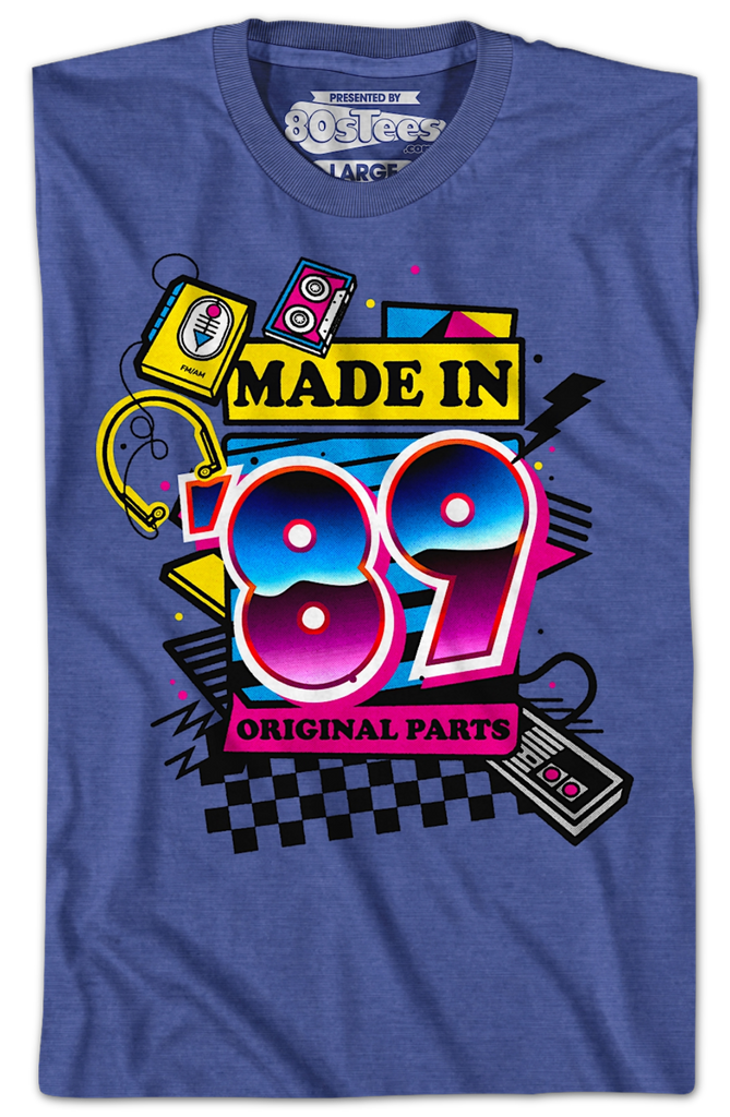 Original Parts Made In '89 T-Shirt