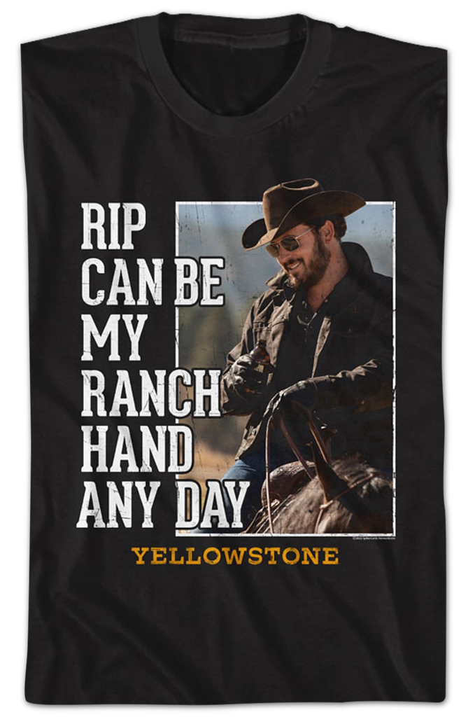Rip Can Be My Ranch Hand Any Day Yellowstone T-Shirt
