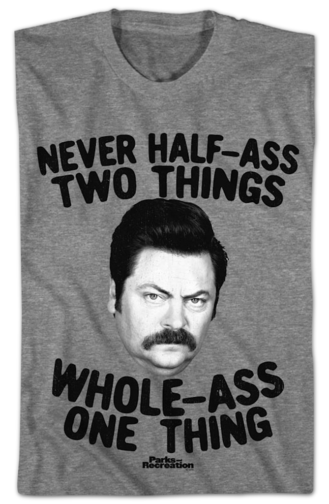 Ron Swanson Whole-Ass One Thing Parks and Recreation T-Shirt