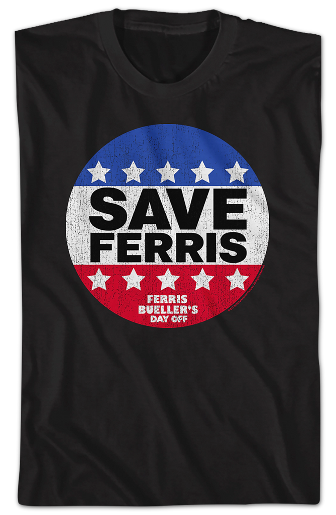 Save Ferris Campaign Button Ferris Bueller's Day Off T-Shirt