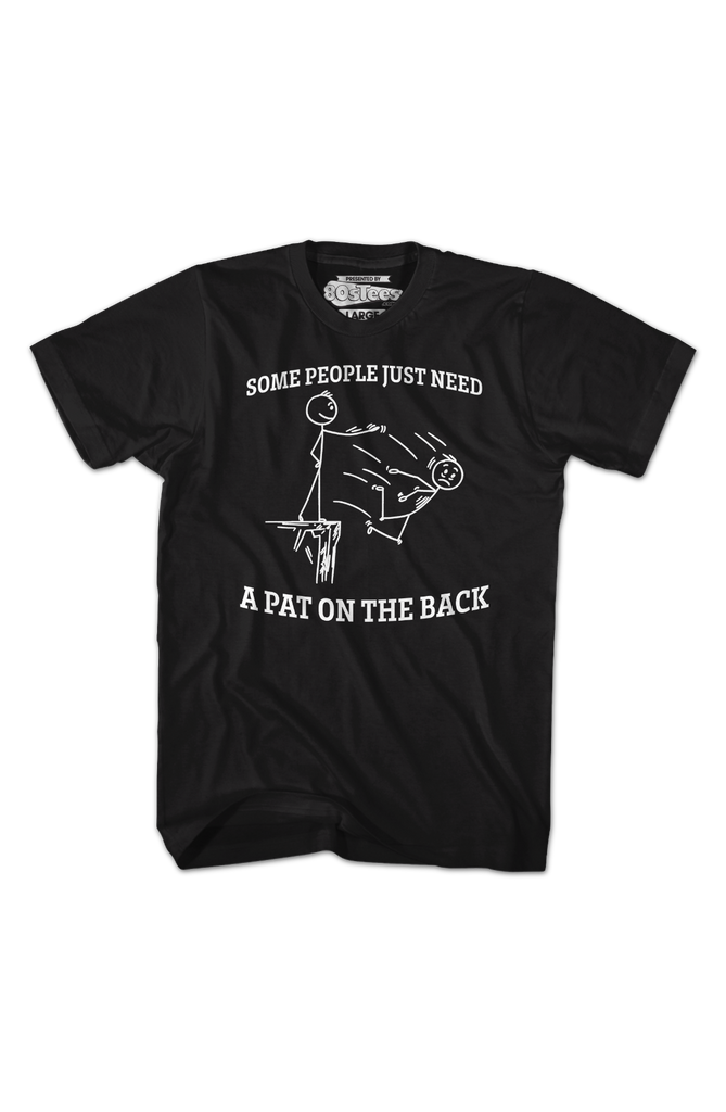 Some People Just Need A Pat On The Back T-Shirt