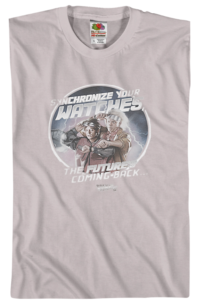 Synchronize Your Watches Back To The Future T Shirt