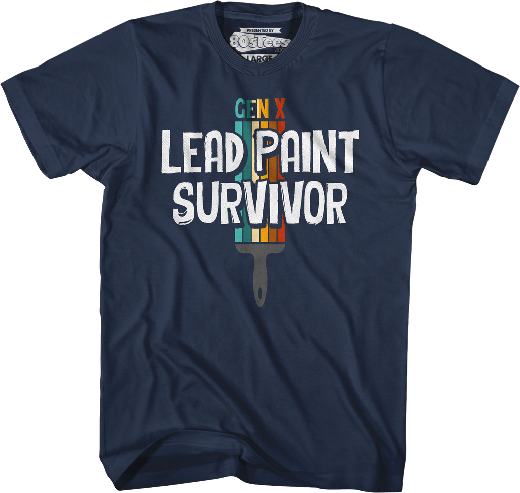 Gen X Lead Paint Survivor T-Shirt