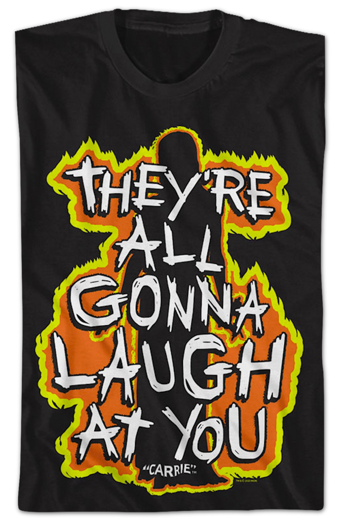 They're All Gonna Laugh At You Flames Carrie T-Shirt