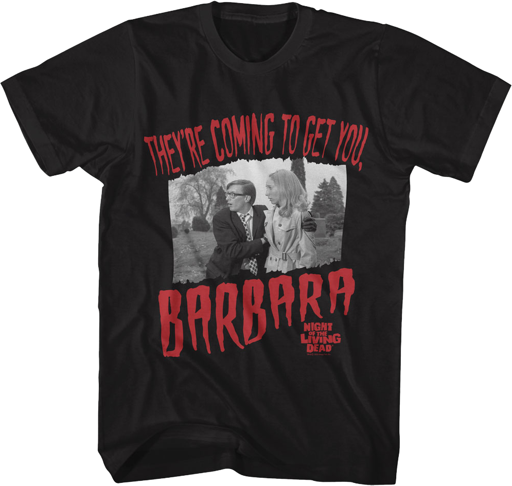 They're Coming To Get You Barbara Night Of The Living Dead T-Shirt