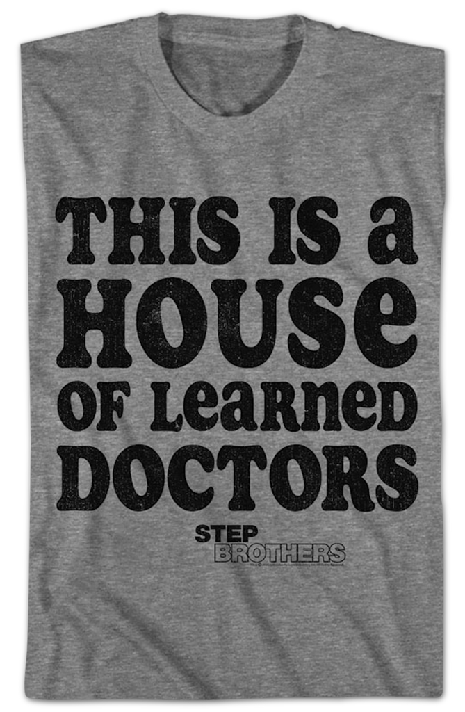 This Is A House Of Learned Doctors Step Brothers T-Shirt