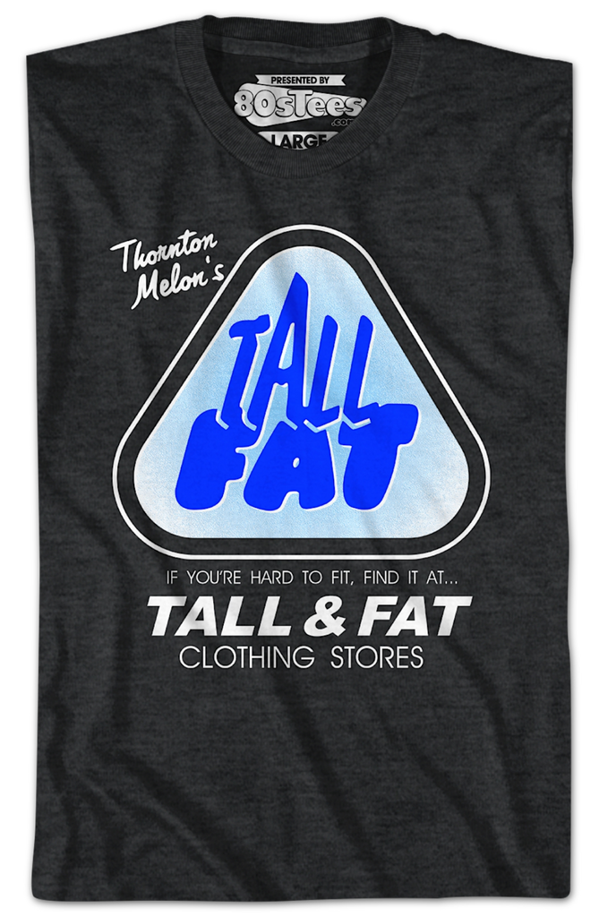 Thornton Melon's Tall & Fat Clothing Stores T-Shirt