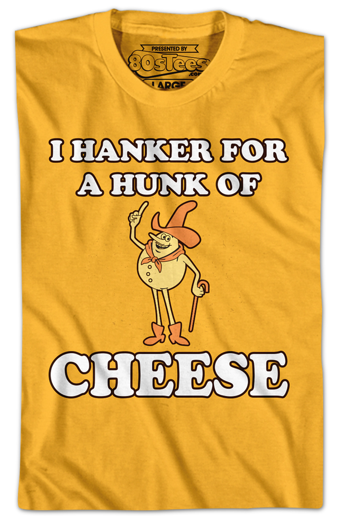 Time For Timer Hanker For A Hunk Of Cheese Shirt