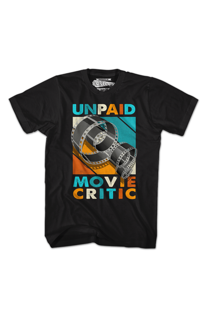 Unpaid Movie Critic T-Shirt