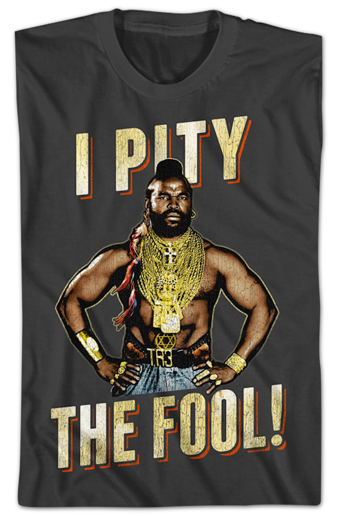 Vintage I Pity The Fool Mr. T Shirt
